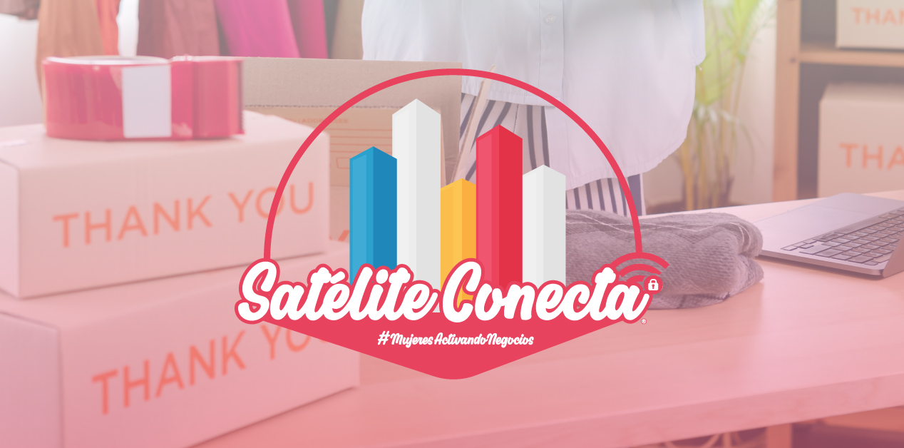 Satélite Conecta | Mujeres Activando Negocios